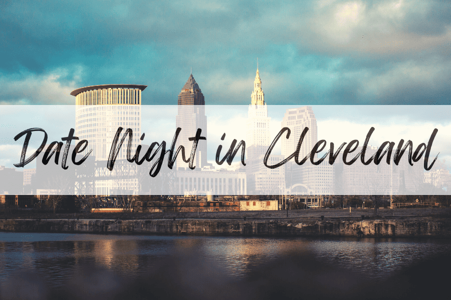 37 Ideas for Date Night in Cleveland Ohio